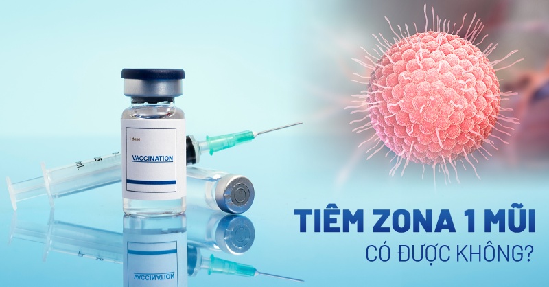 Chỉ tiêm zona 1 mũi có được không? 1 mũi vaccine giời leo có hiệu quả?