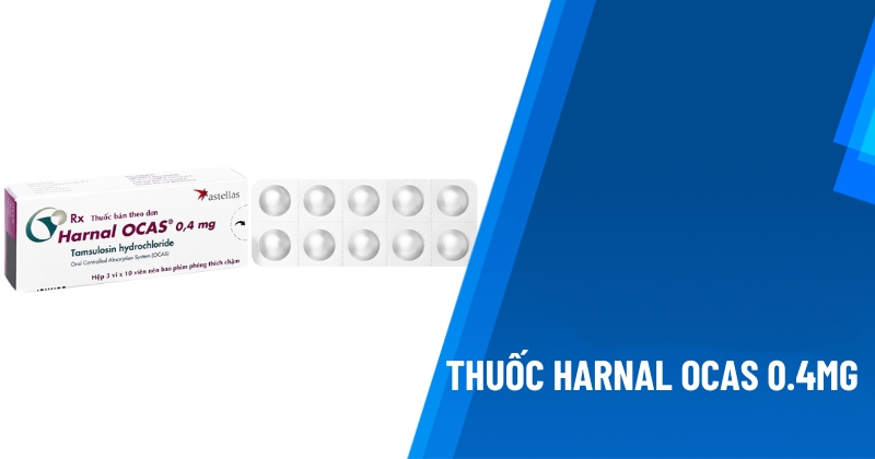 Thuốc Harnal Ocas 0.4mg là thuốc gì? Có tác dụng điều trị bệnh gì?