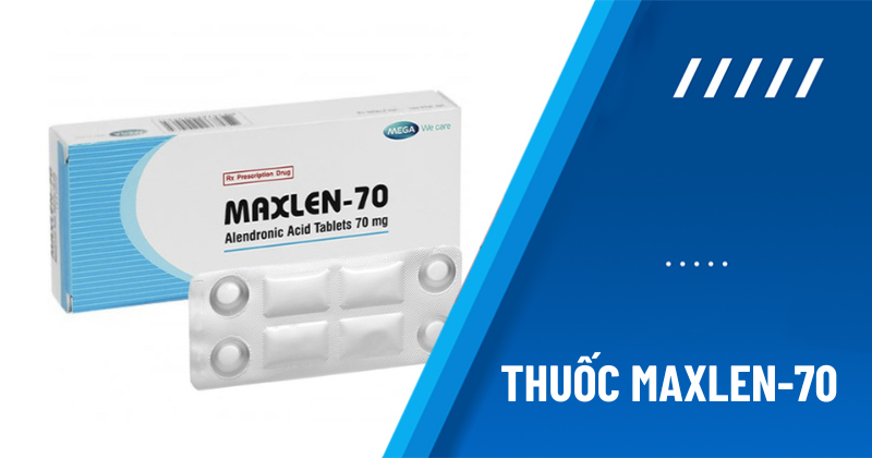 Thuốc Maxlen-70: Tác dụng, liều dùng, tác dụng phụ, giá