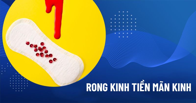 Rong kinh tiền mãn kinh: Nguyên nhân, dấu hiệu và cách điều trị